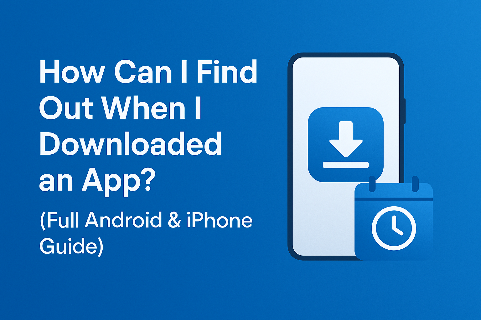 How Can I Find Out When I Downloaded an App? (Easy Guide)
