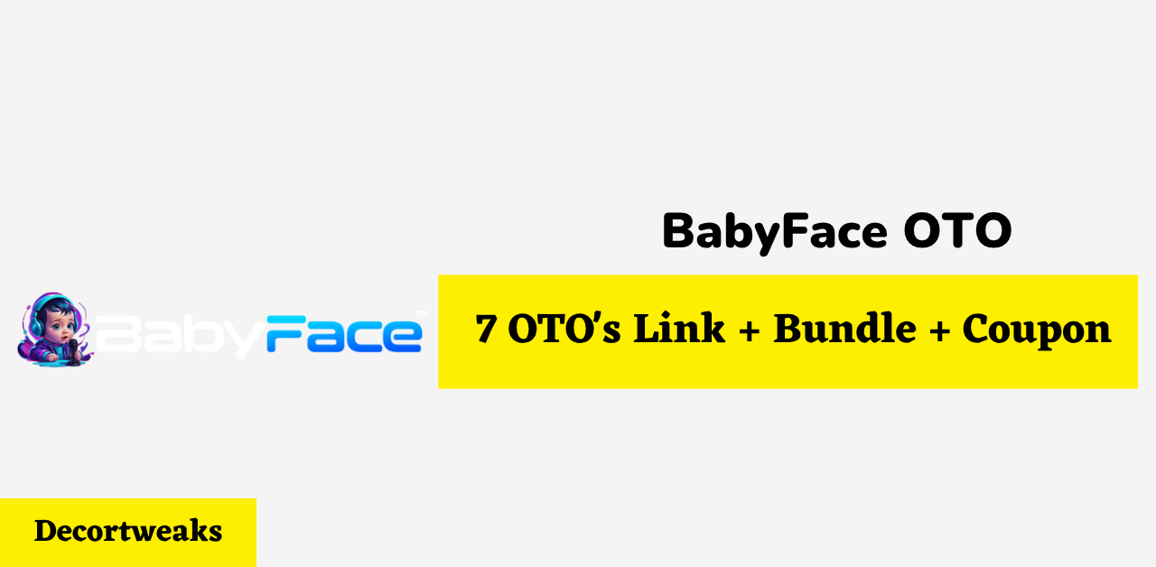 BabyFace OTO 1 to 7 Links - Coupon + Bundle Deal + Bonus